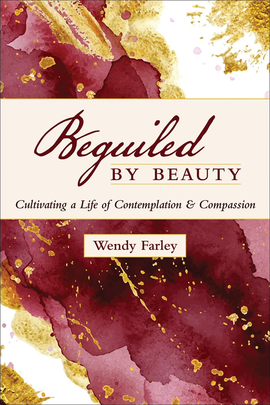 Beguiled by Beauty: Cultivating a Life of Contemplation and Compassion ...