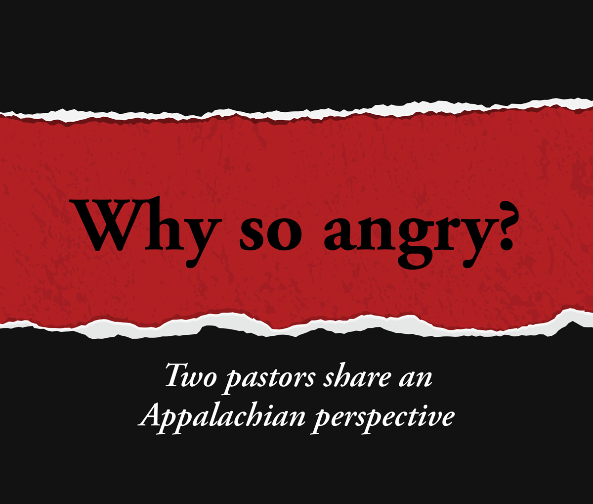 Why so angry? Two pastors share an Appalachian perspective - The ...